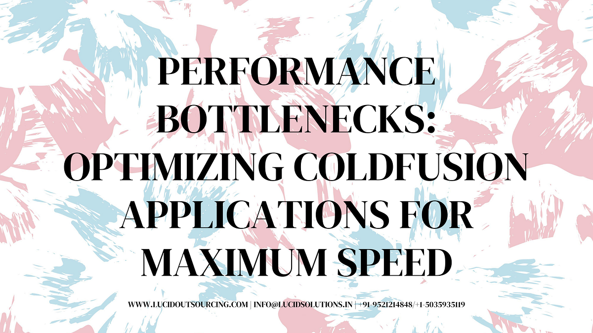 Performance Bottlenecks: Optimizing ColdFusion Applications for Maximum Speed | by Deepak ...
