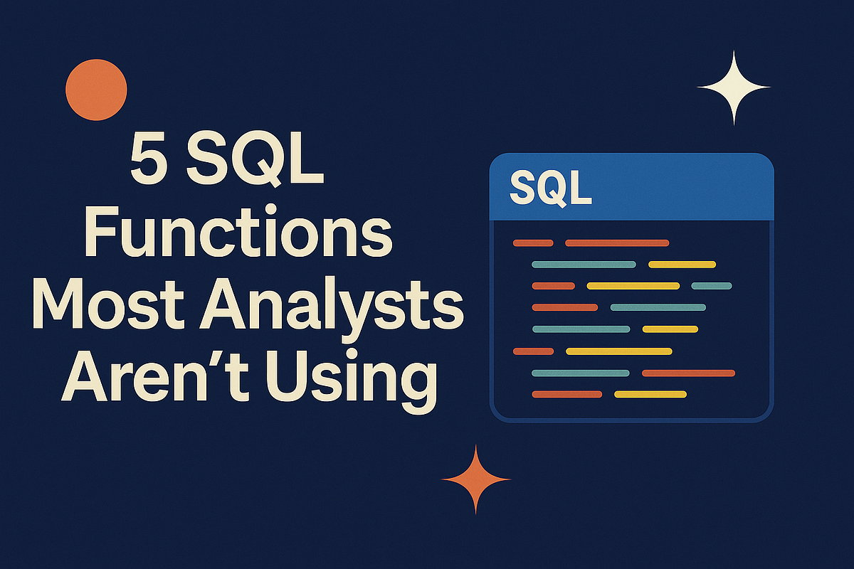 These 5 SQL Functions Are Game-Changers — But Most Analysts Still Don’t Use Them | by Pooja ...