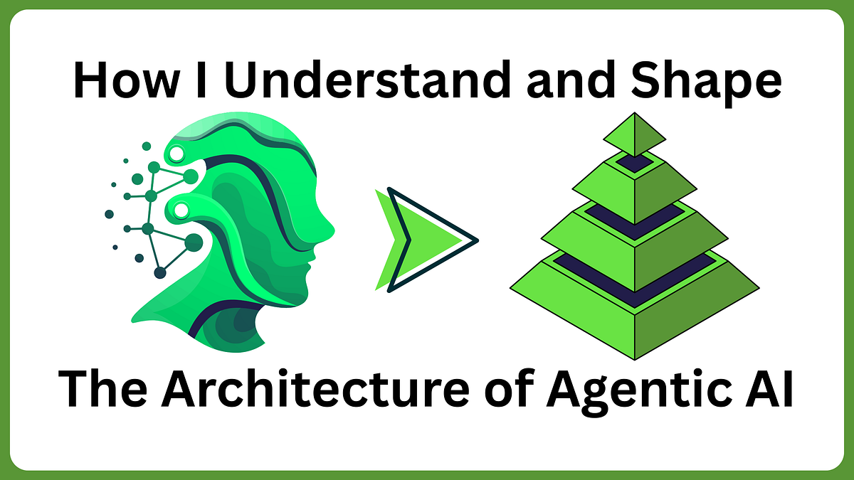 Agentic AI: An Architecture Shaped by My Understanding | by ...