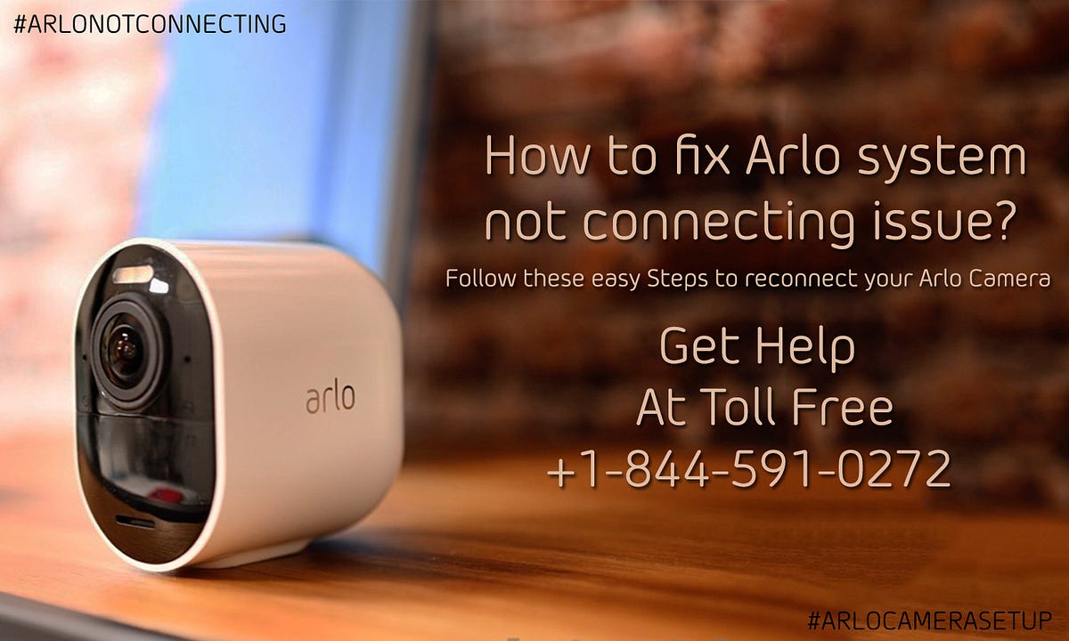 How to fix Arlo system not connecting issue? | +1–844–591–0272 | by ... How to fix Arlo system not connecting issue? | +1–844–591–0272 | by ...
