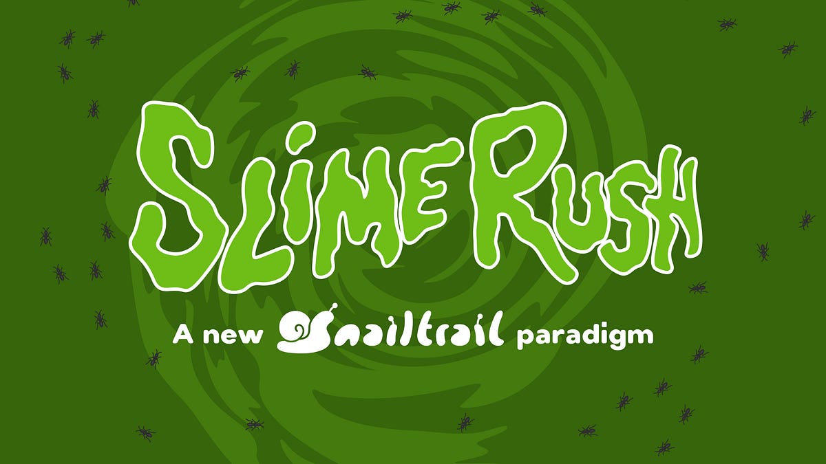 Slime Rush — A New Snail Trail Paradigm | by Snail Trail | Medium