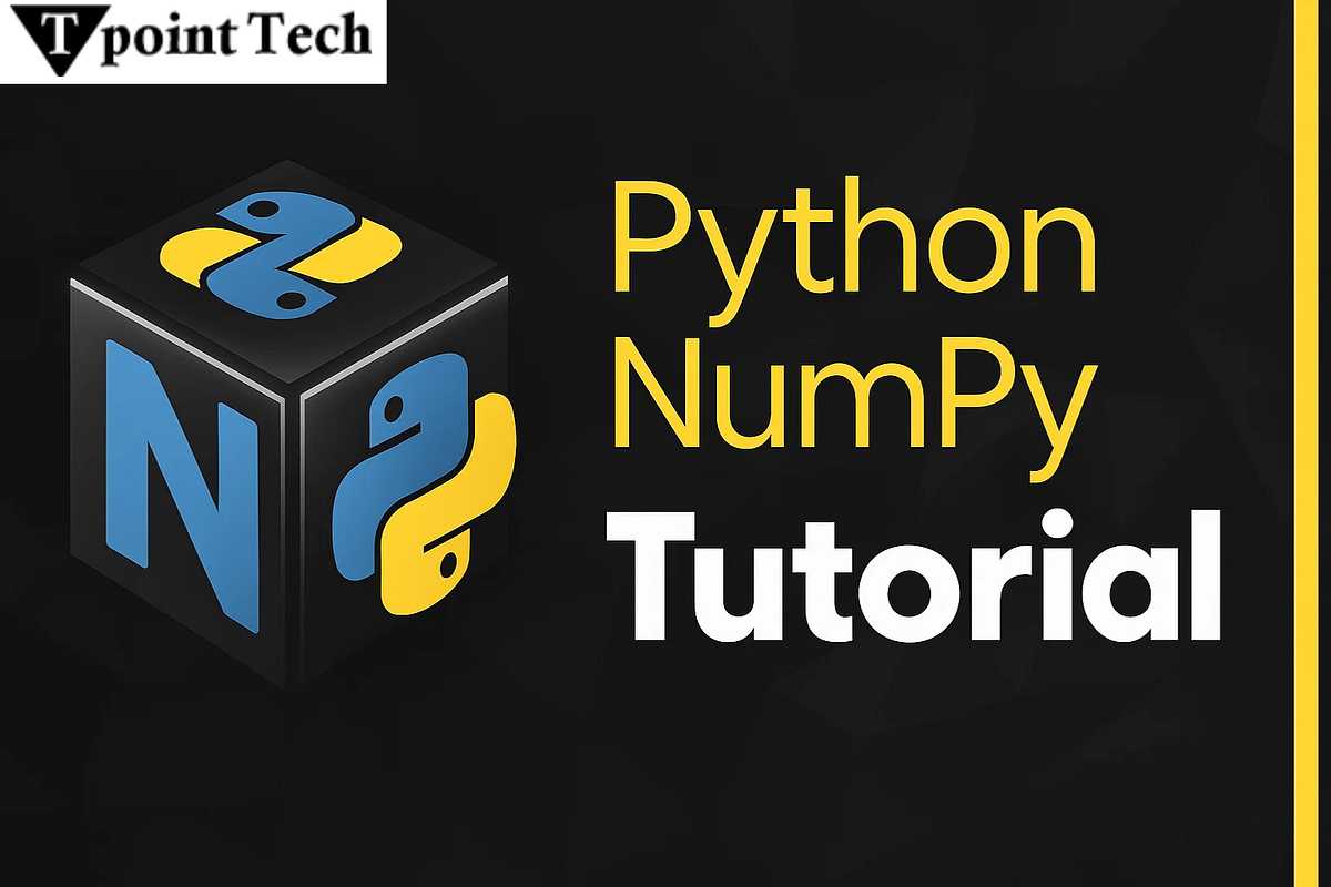 Master NumPy with Python: Arrays, Math & More | by Tpoint Tech Blog | May, 2025 | Medium