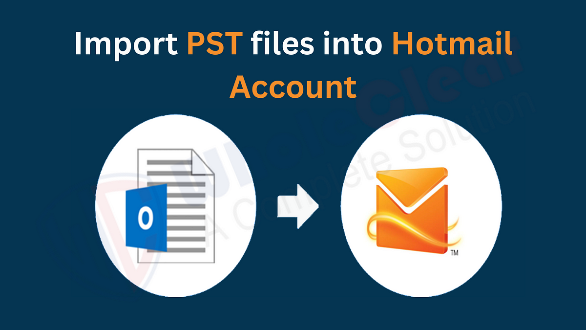 How do I Import PST Files into My Hotmail Account? | by Rolandcooksey ...
