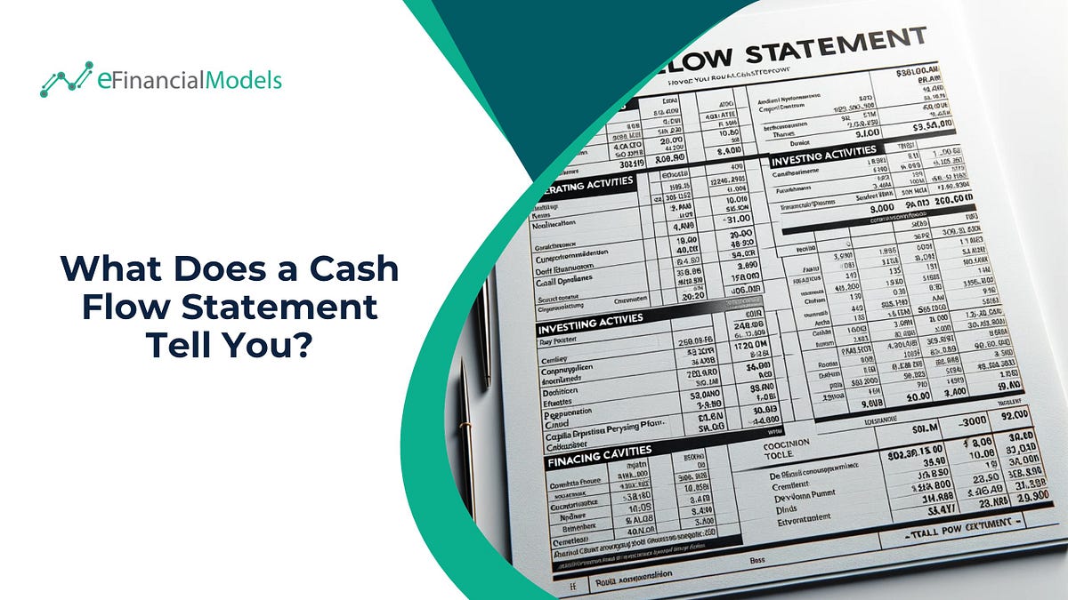 What Does a Cash Flow Statement Tell You? | by eFinancialModels.com ...