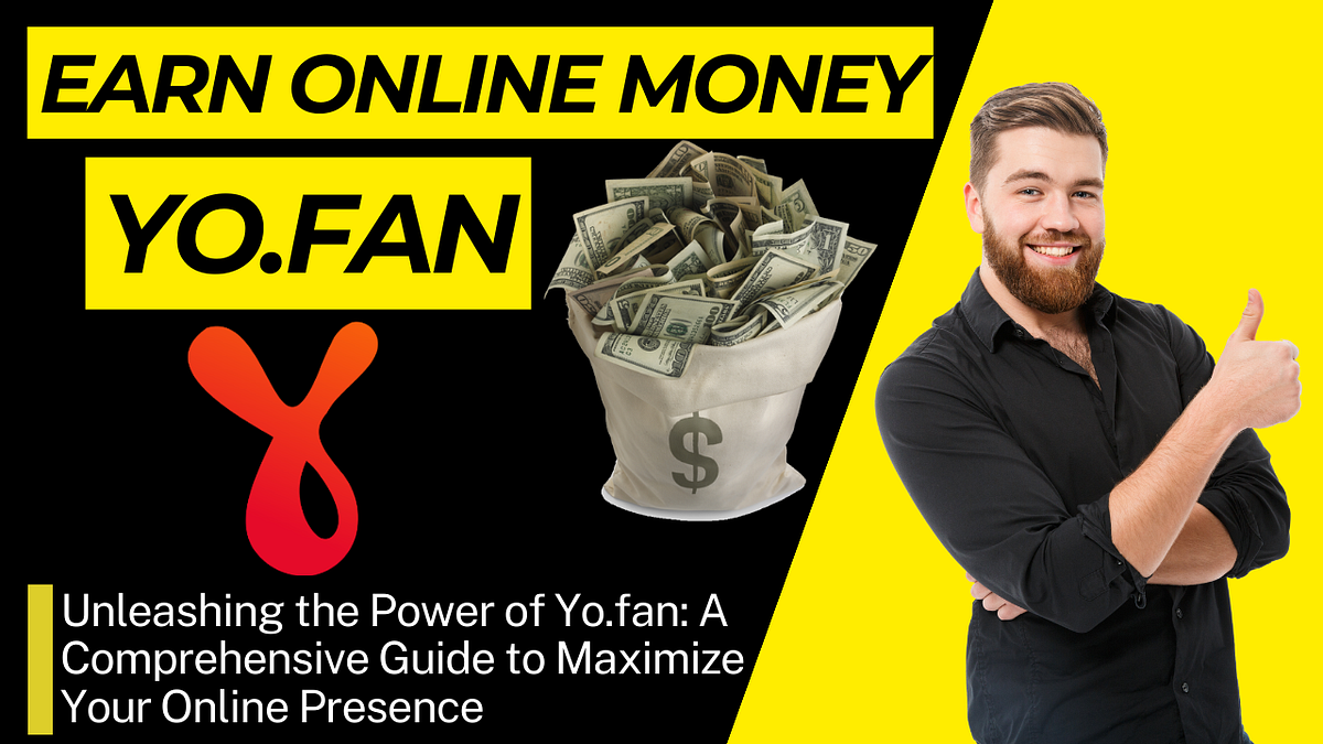 Unlocking the Secrets to Earning Online Money with Yo.fan | by MR ...