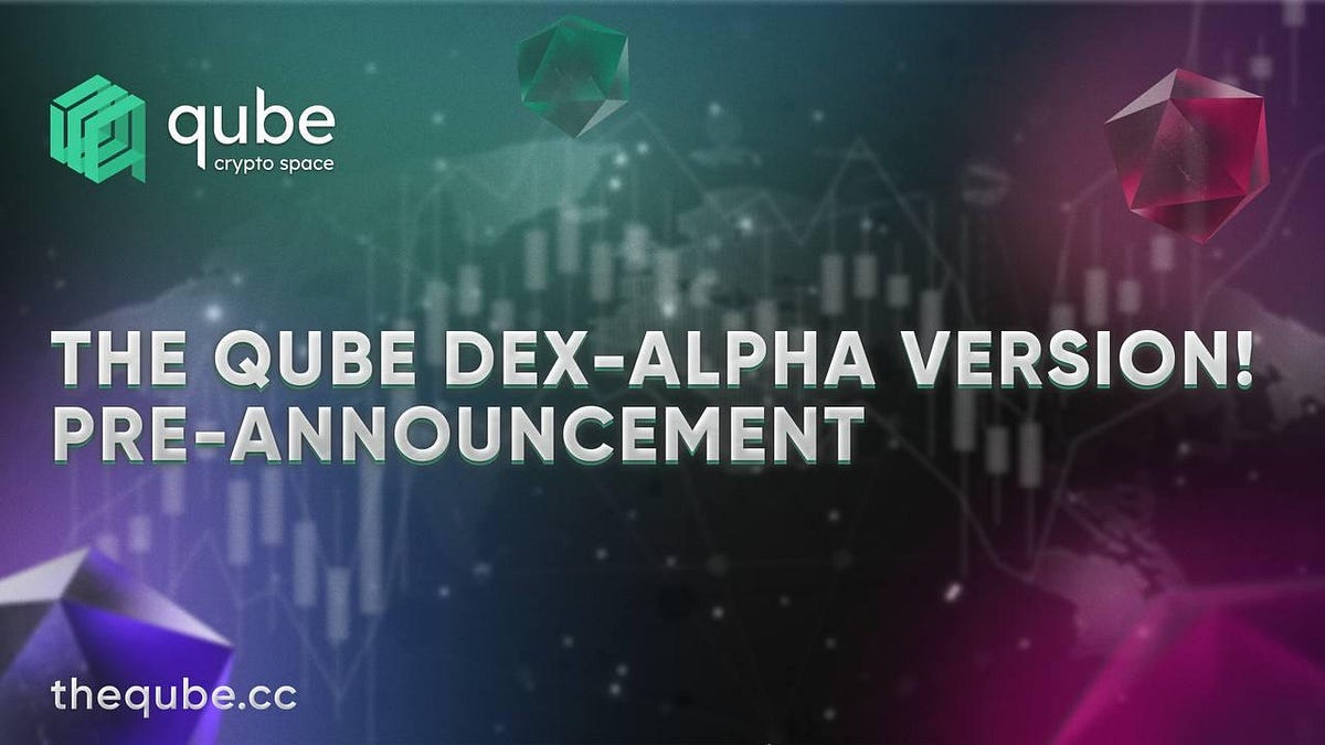 Launching Qube DEX-Alpha Version! Pre-Announcement 📢 | by Qube Crypto Space | Medium