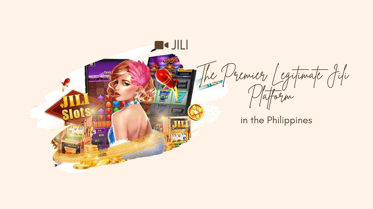 Jili2024: The Premier Legitimate Jili Platform in the Philippines | by ...