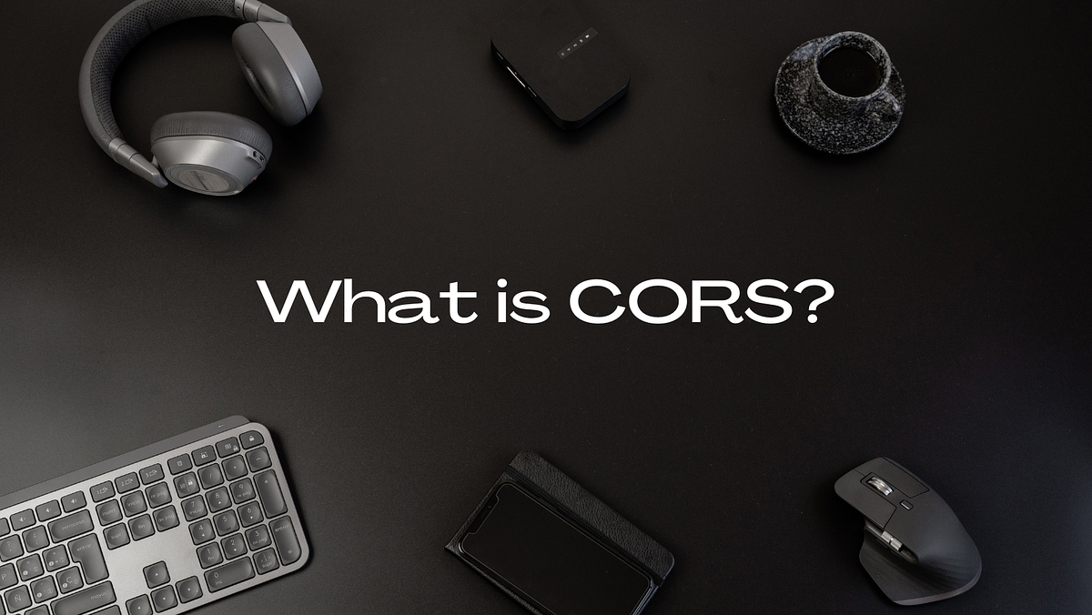 What is CORS ?. CORS是什麼 | by Allison | Medium