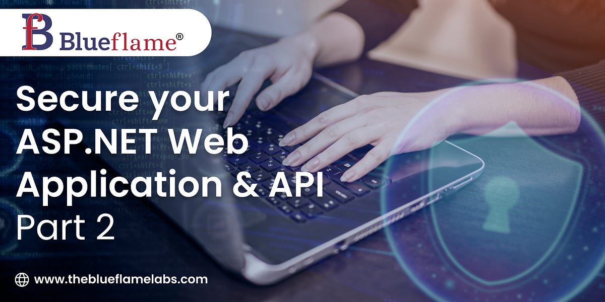 Secure Your Aspnet Web Application And Api Part 2 By Blueflame Labs