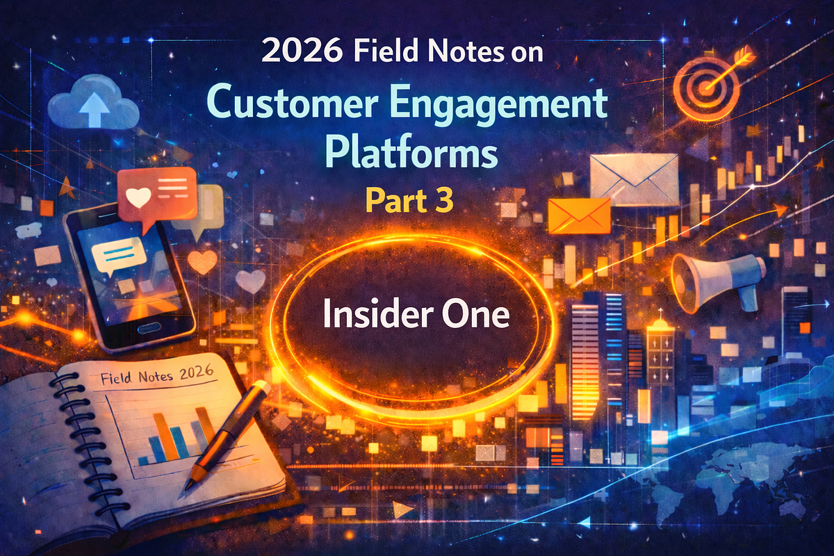 2026 Field Notes on Customer Engagement Platforms — Part 3: Insider One ...