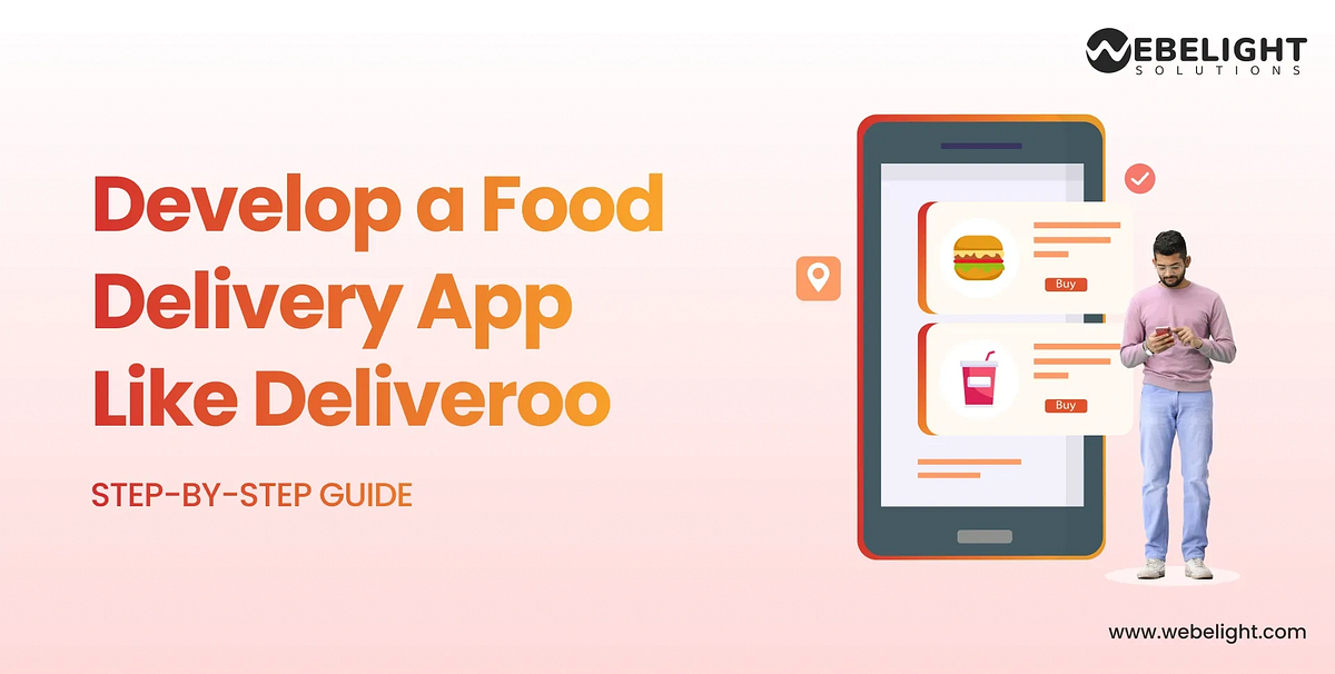 How to Develop a Food Delivery App Like Deliveroo: Step-by-Step Guide ...