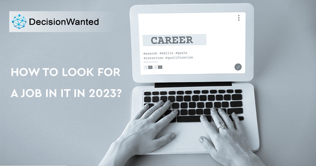 How to look for a job in IT in 2023? | by DecisionWanted.com | Medium