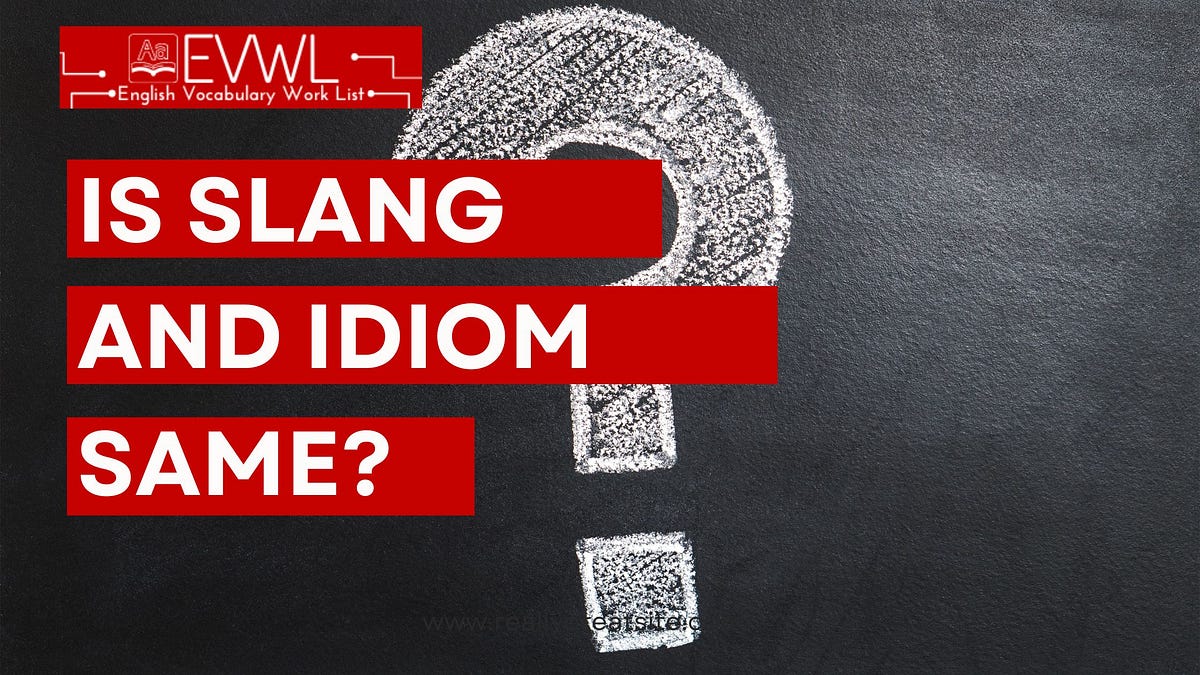 Is slang and idiom same?. Introduction: | by Englishvocabularywordlist ...