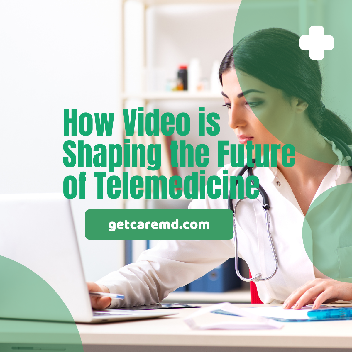 How Video is Shaping the Future of Telemedicine | GetCareMD | Medium