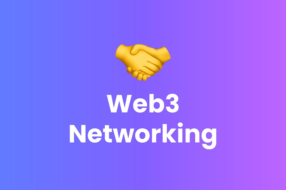 Web3 Networking Part 1: Expanding Your Network | by Zoe Bank | Medium