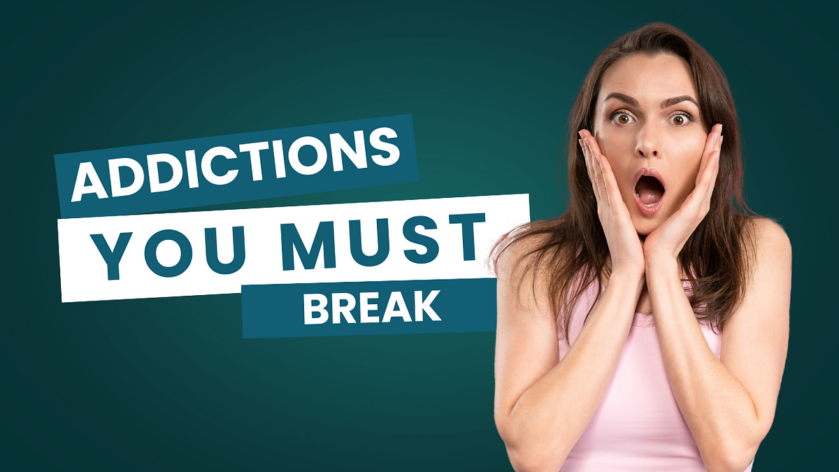 Eight Addictions You Must Break To Become Your Best Self | by Abdullah's Insights | Readers Hope ...