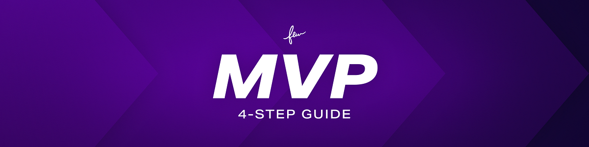 Few’s 4-Step Guide to Minimum Viable Products (MVP’s) | by Few ...