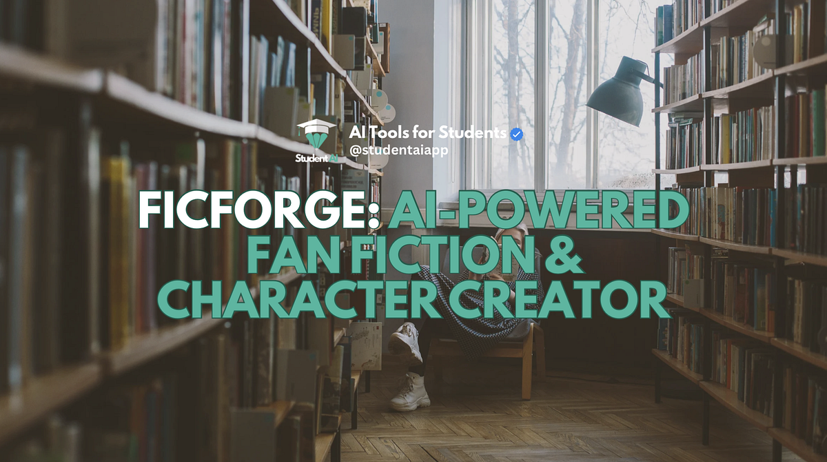 FicForge: AI-Powered Fan Fiction & Character Creator | by Student AI ...