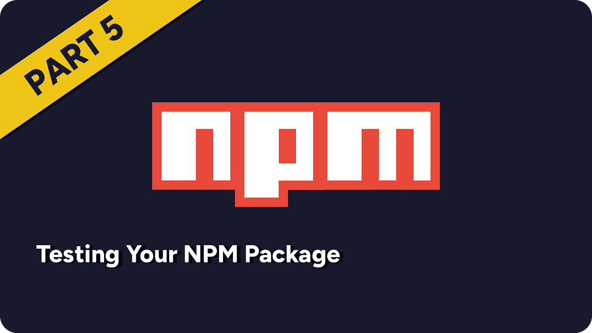 Testing and Deploying Your NPM Package with Jest and Unit Testing | by ...