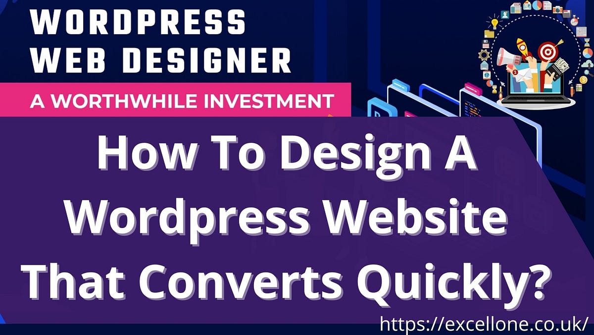 How To Design A WordPress Website That Converts Quickly? | by Excellone ...