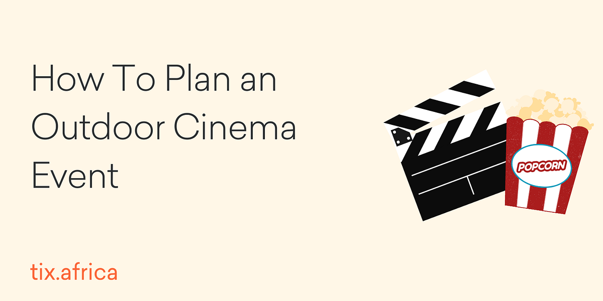 How To Plan an Outdoor Cinema Event | by Oluwatofunmi Alo ...