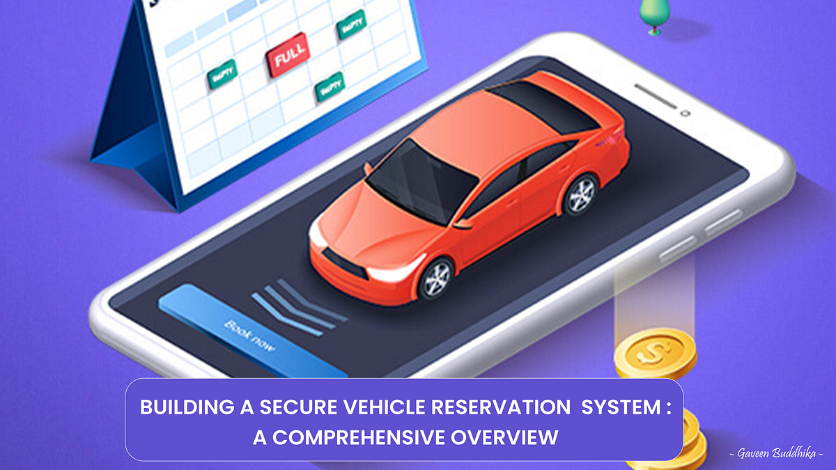 Building a Secure Vehicle Reservation System: A Comprehensive Overview | by Gaveen Buddhika ...