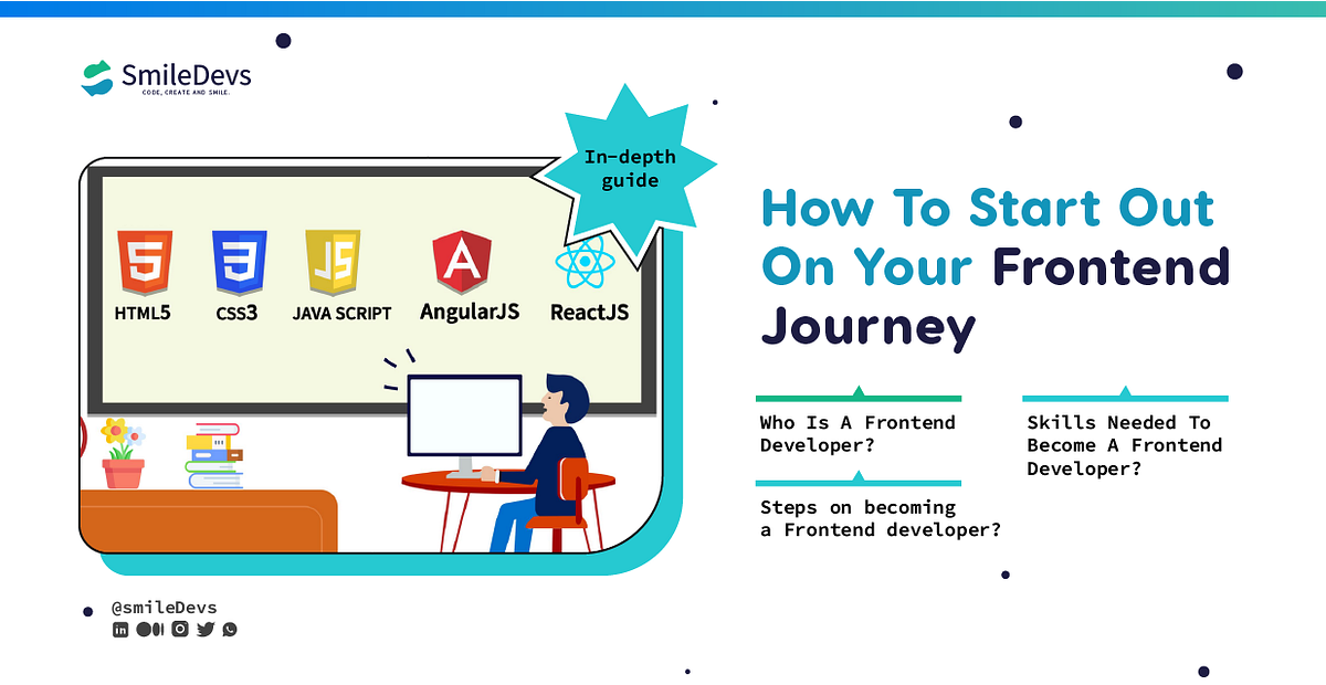 How To Start Out On Your Frontend Journey — Full Guide On How To Get Started, The Skills And ...