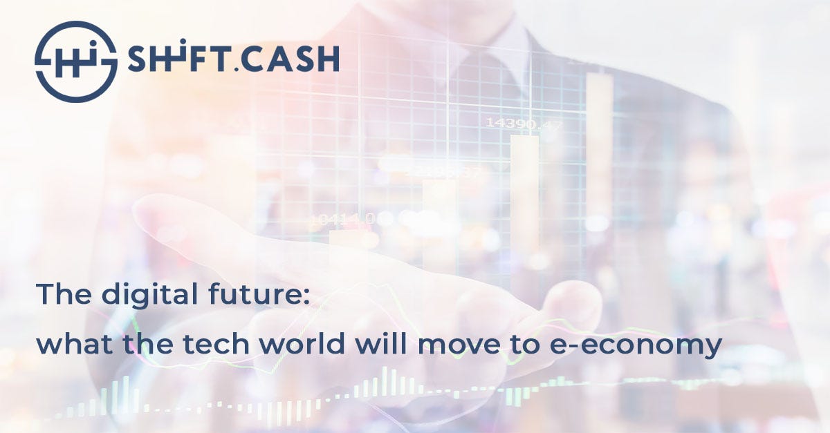 The digital future: what the tech world will move to e-economy | by ...