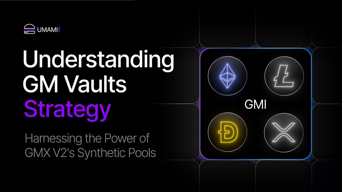 Understanding GM Vaults: Strategy | by Umami | Medium