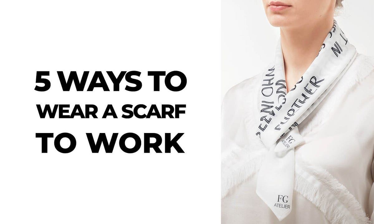 5 WAYS TO WEAR A SCARF TO WORK. Did you know that scarves became the ...