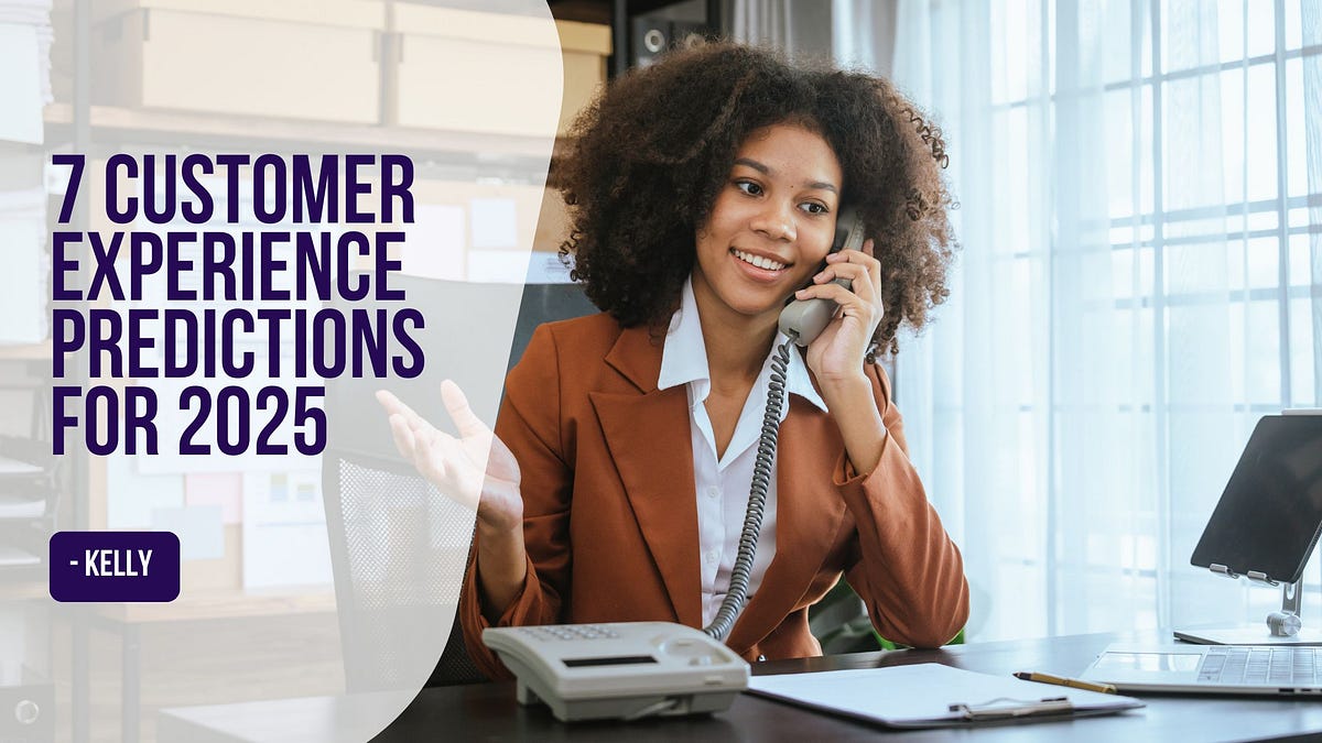7 Customer Experience Predictions for 2025: Navigating Uncertainty and Embracing AI by The Human ...
