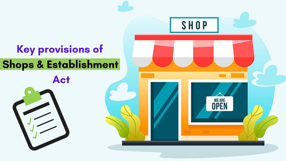 Key provisions of the Shops & Establishment Act | by Kanchankhatna | Medium
