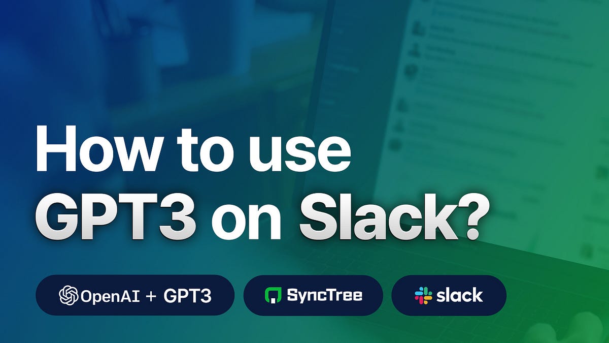 How To Use Gpt 3 On Slack Open Ai Gpt 3 X Synctree X Slack By Ntuple Synctree Ntuple