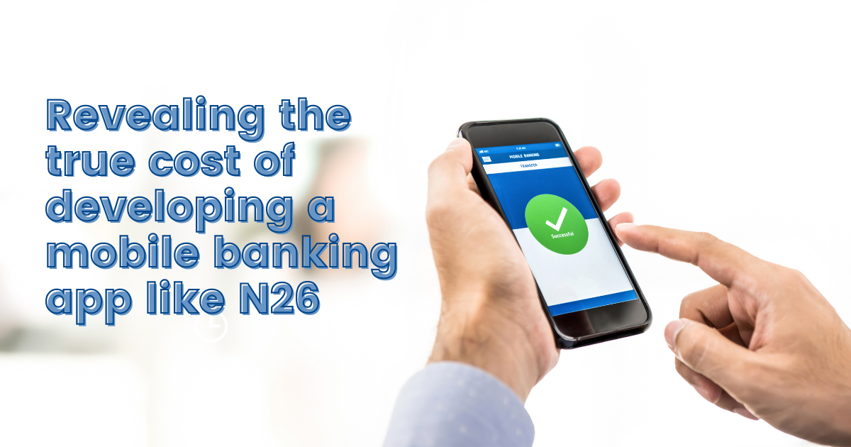 Revealing the true cost of developing a mobile banking app like N26 | by Taniyakhan | Apr, 2024 ...