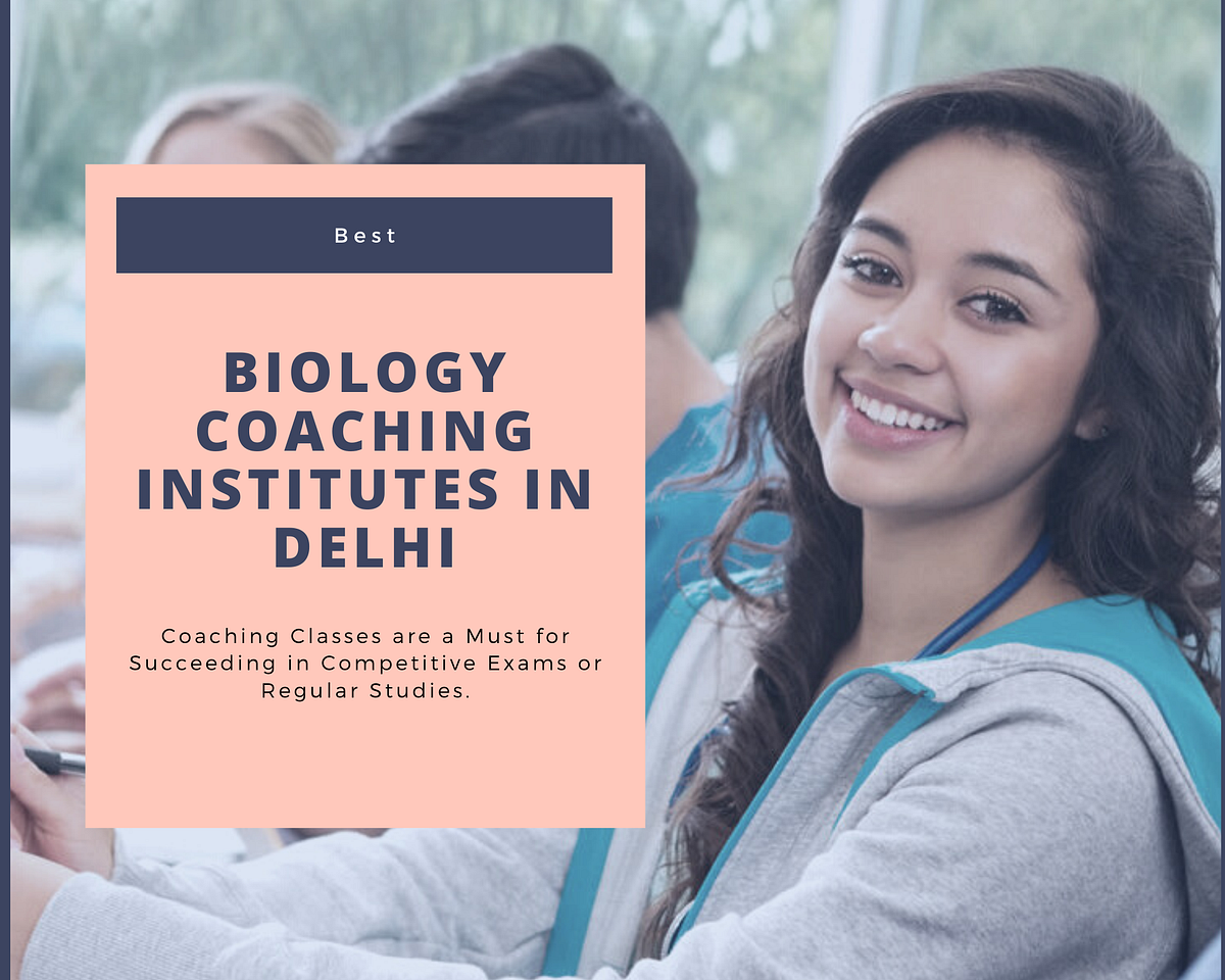 Top 5 Best Biology Coaching Classes in Delhi | by Ajay Mittal | Medium