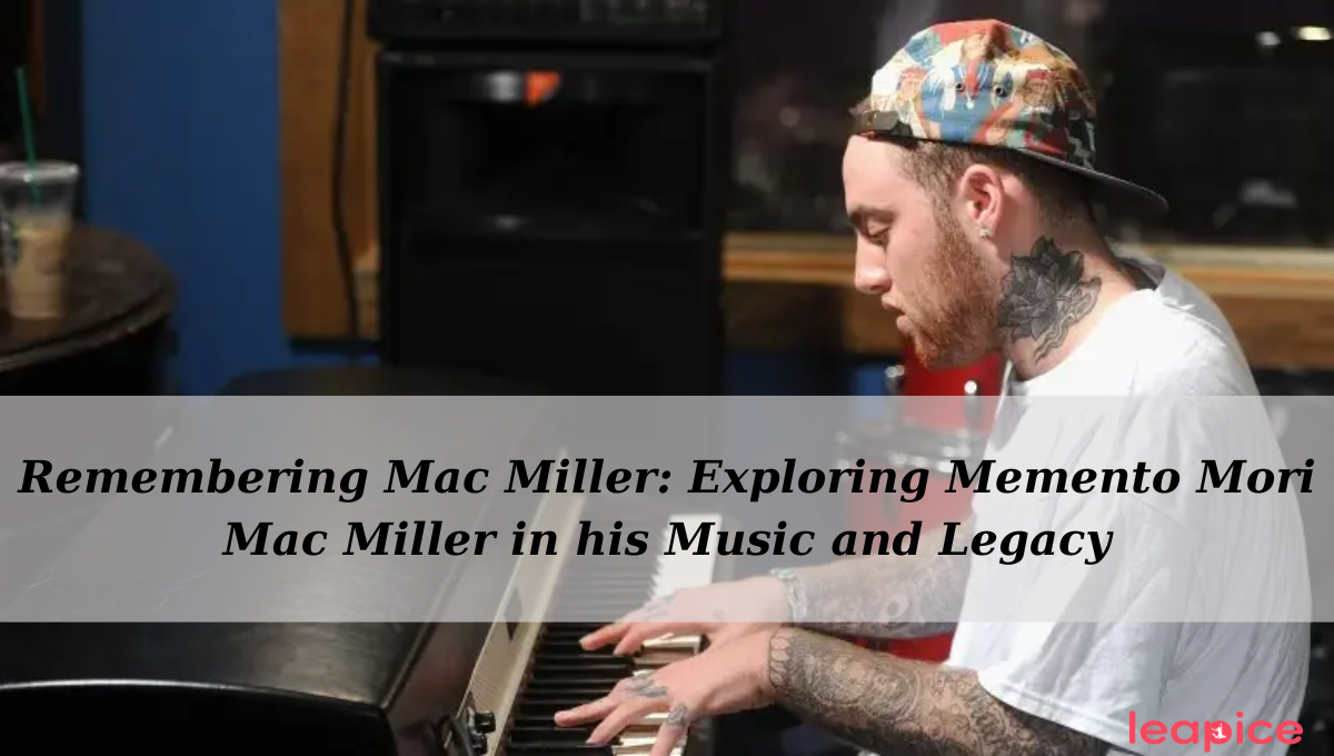 Remembering Mac Miller: Exploring Memento Mori Mac Miller in his Music ...