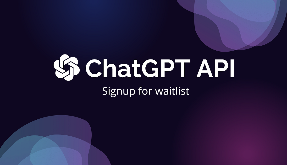 ChatGPT API Is Coming — Signup For The Waitlist Now | by Jim Clyde ...