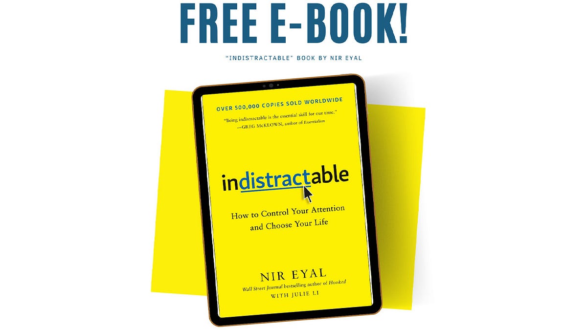 Summary of “Indistractable” Book by Nir Eyal | Medium