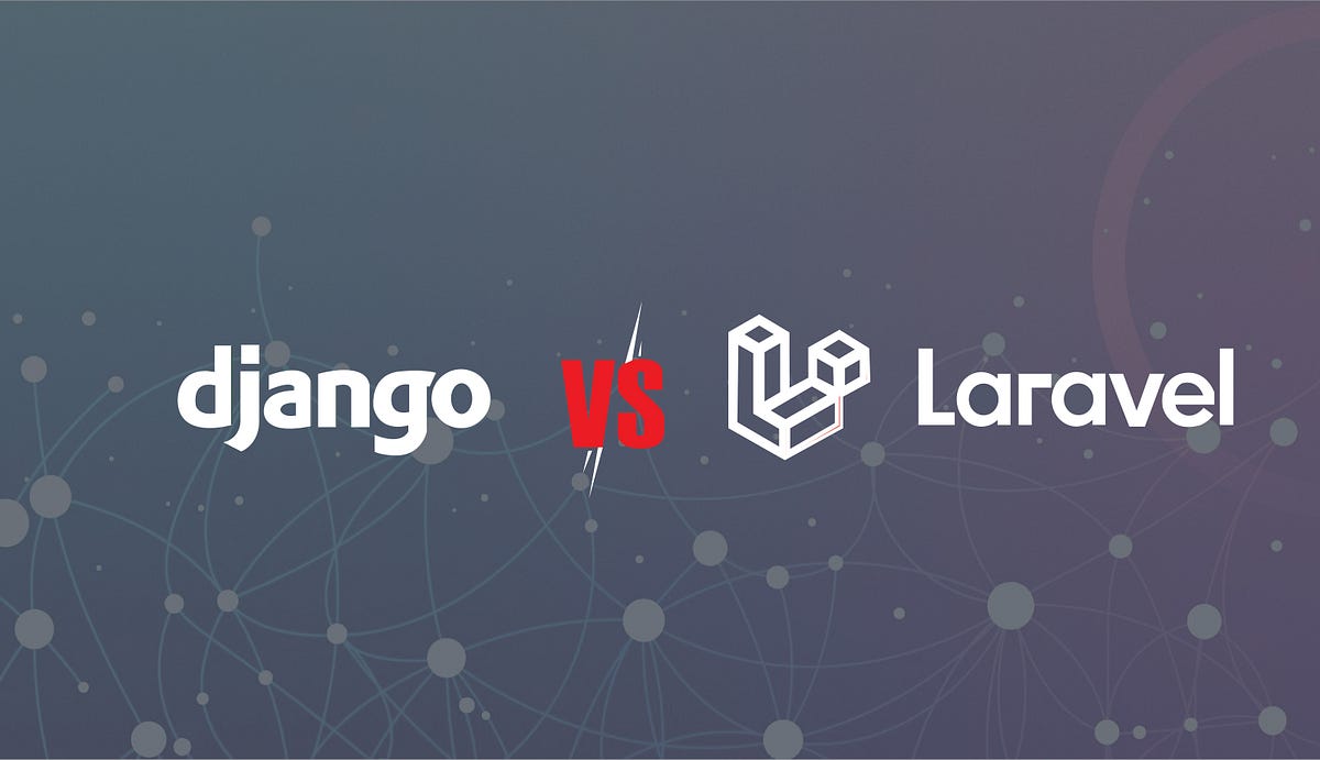 Django Vs Laravel: The Ultimate Comparision Guide (2022) | by ...
