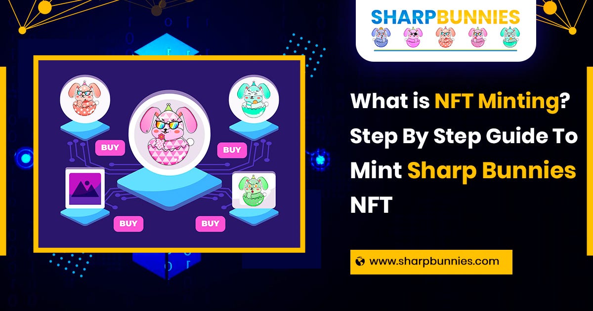 What is NFT Minting? Step By Step Guide To Mint Sharp Bunnies NFT | by ...