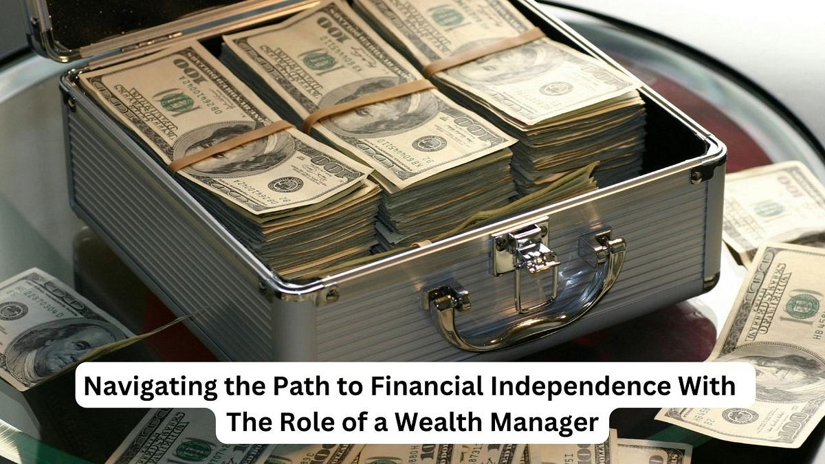 Navigating the Path to Financial Independence With the Role of a Wealth ...