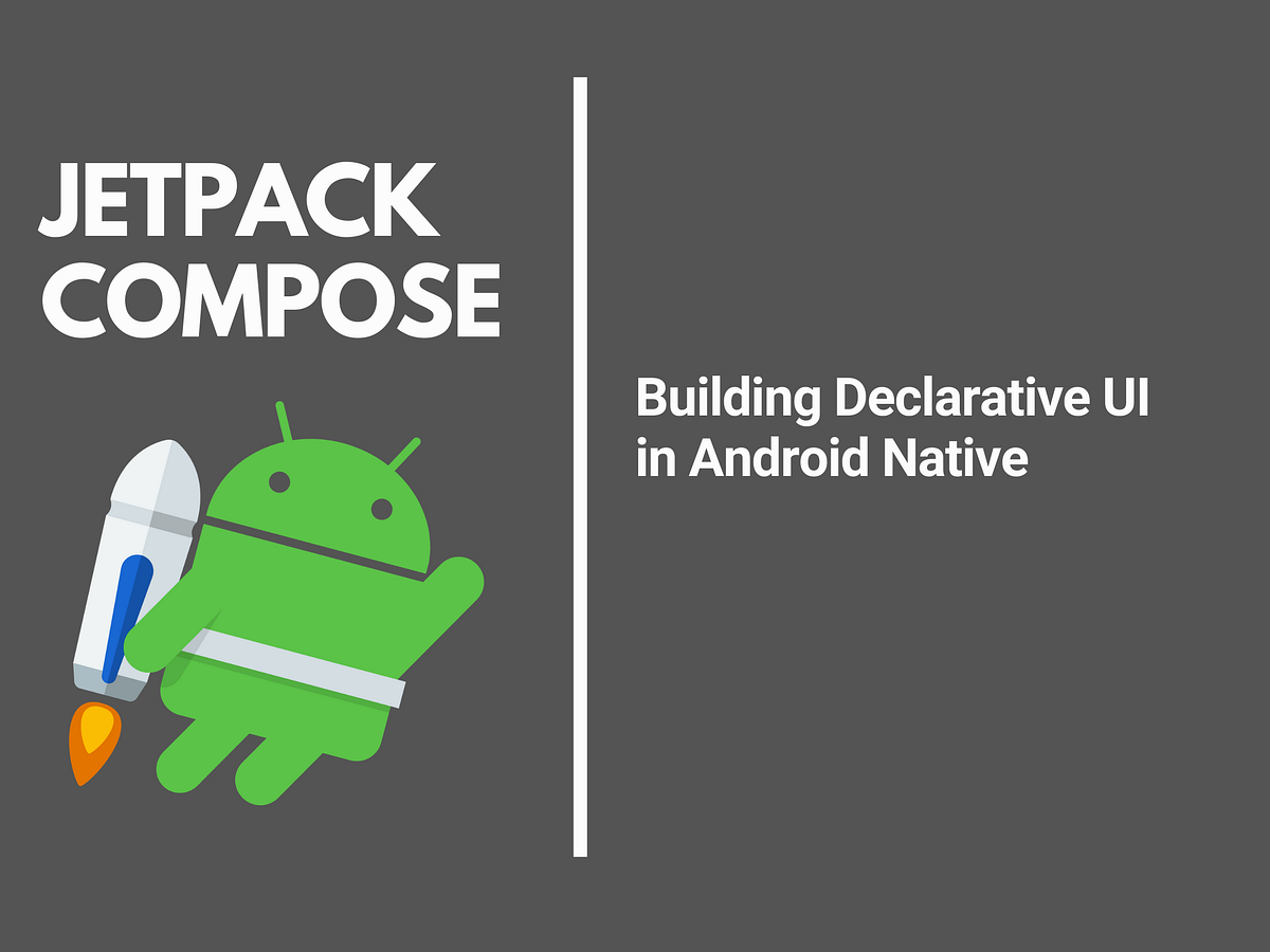 Jetpack Compose: Declarative UI for Android Native | by Farhan Roy | Medium