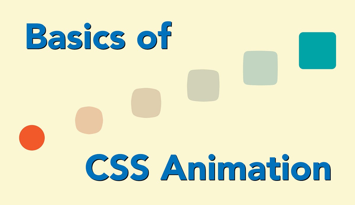 Basics of CSS Animation. CSS Animations can add some polish and… | by ...