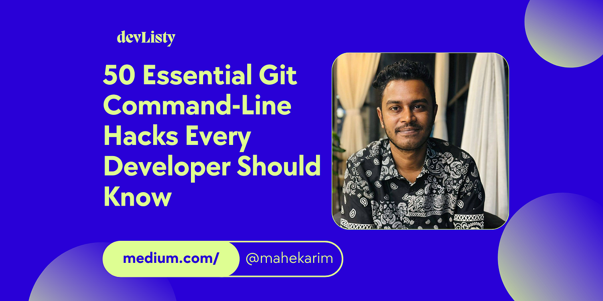 50 Essential Git Command-Line Hacks Every Developer Should Know | by Mahe Karim - Building ...