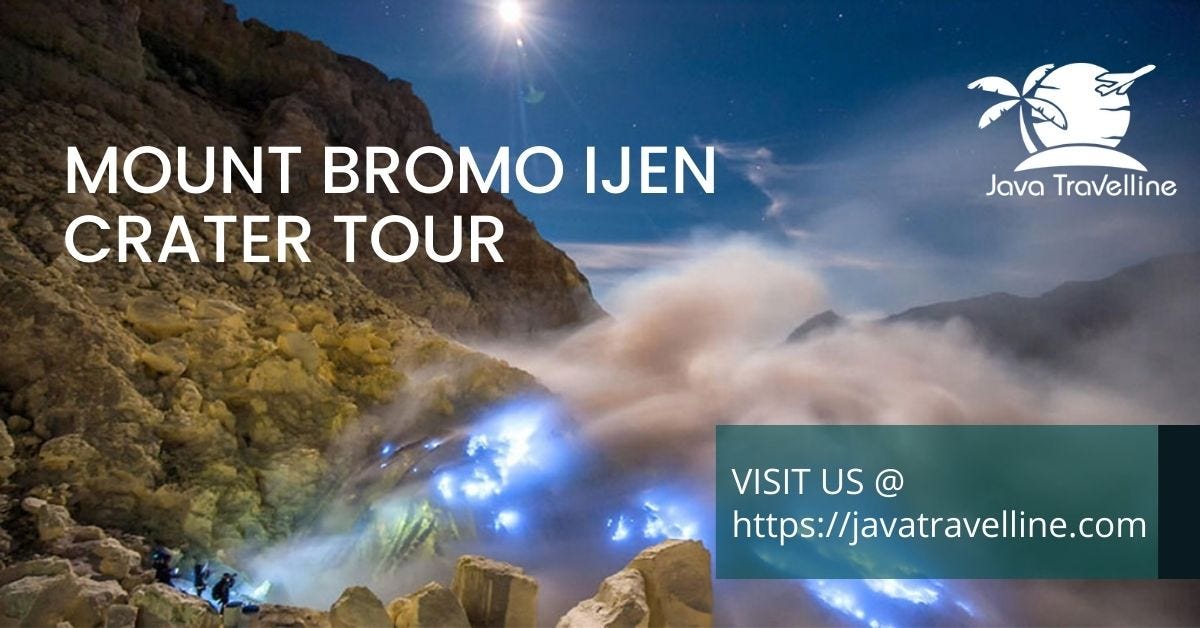 Mount Bromo Ijen Crater Tour By Java Travelline By Bromoijentour Medium