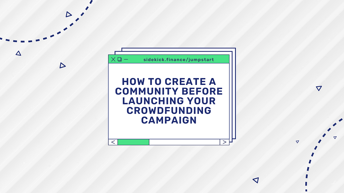 How to create a community before launching your crowdfunding campaign ...