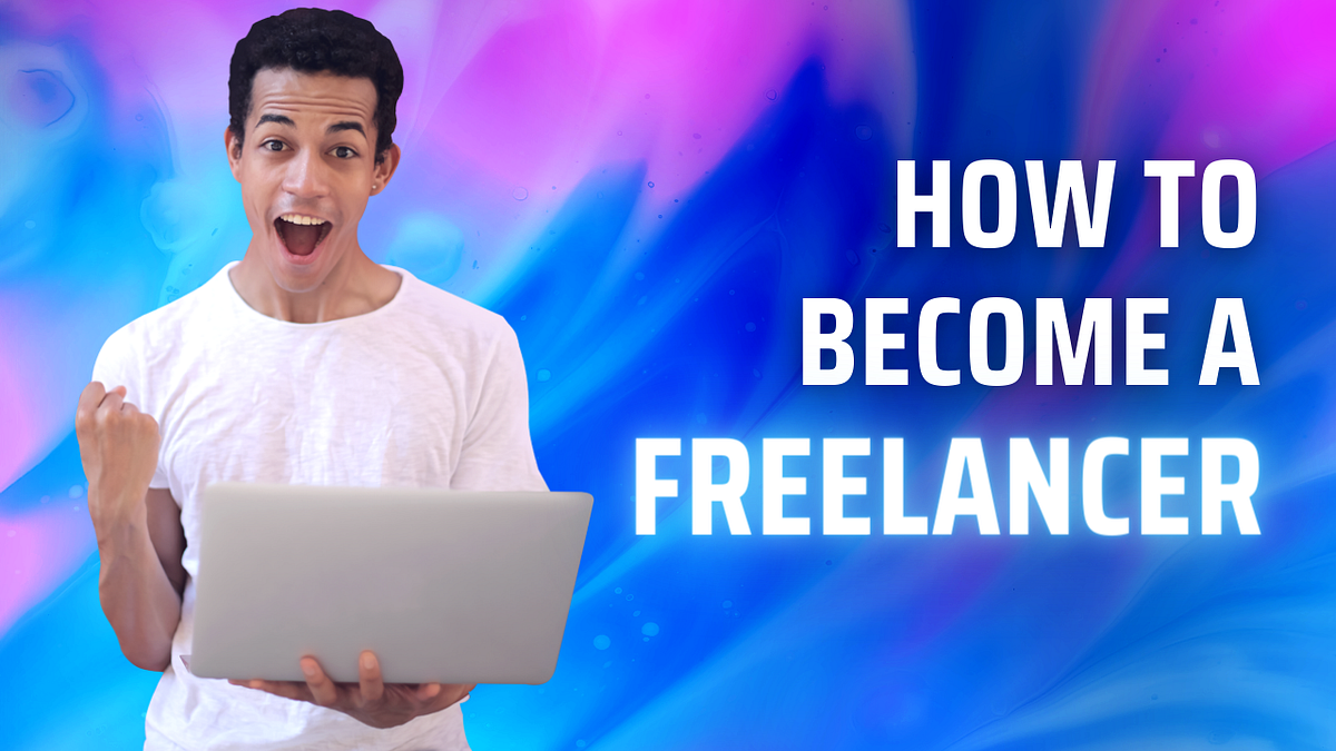 How to become a successful freelancer in 2023 -A Freelancers Guide to ...