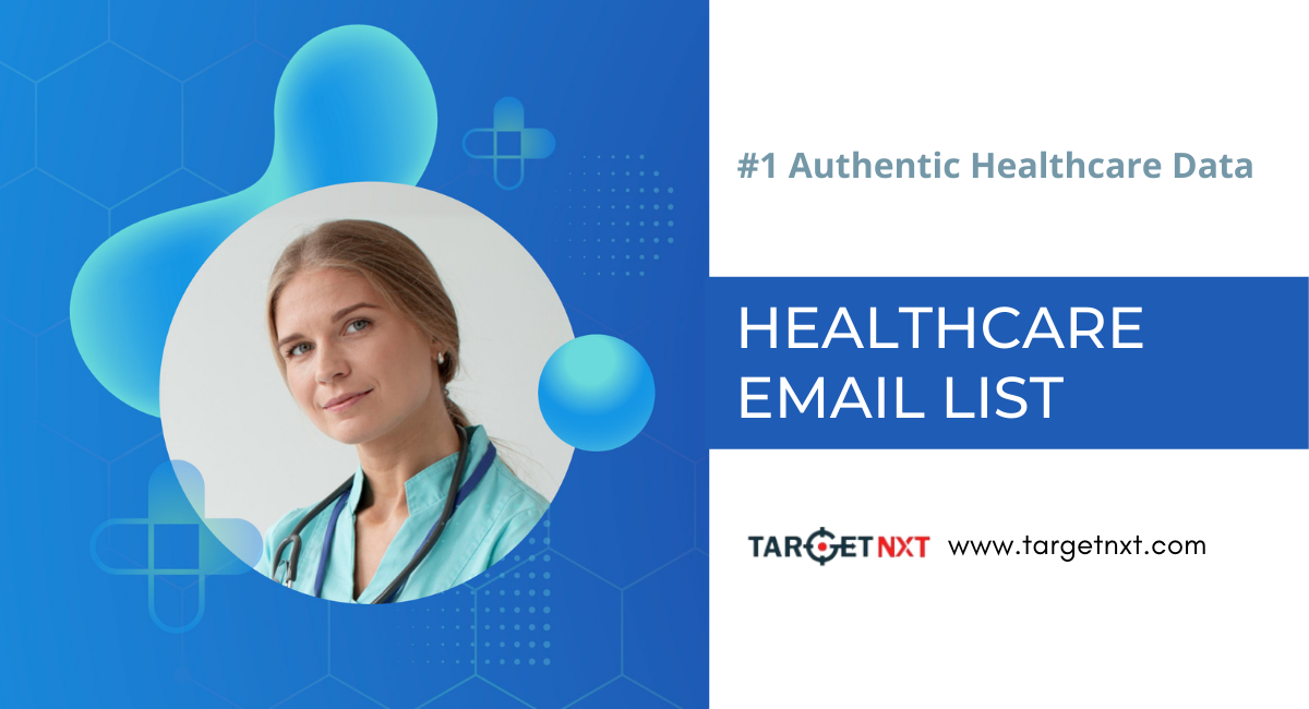 Contact prominent healthcare professionals using TargetNXT’s Healthcare Email List - TargetNXT ...