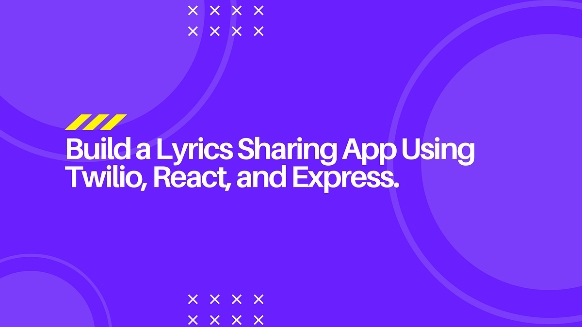 Build a Lyrics Sharing App Using Twilio, React, and Express | by Pratham Bhagat | JavaScript in ...