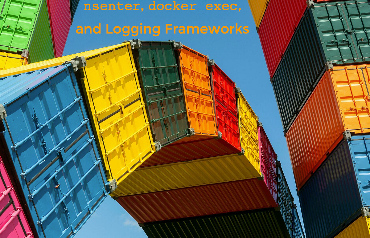 Using nsenter, docker exec, and Logging Frameworks | overcast blog